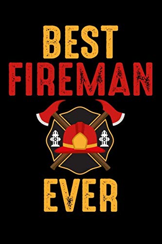 Best Fireman Ever: A Lined Notebook or Journal for Firefighters - With ...