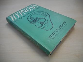Hypnosis: Its meaning and practice: Amazon.co.uk: Eric Cuddon: Books