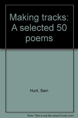 Making tracks: A selected 50 poems: Hunt, Sam: 9780908790302: Amazon ...
