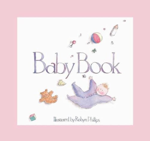 Baby Book for Girls: Amazon.co.uk: Phillips, Robyn: 9781742110226: Books
