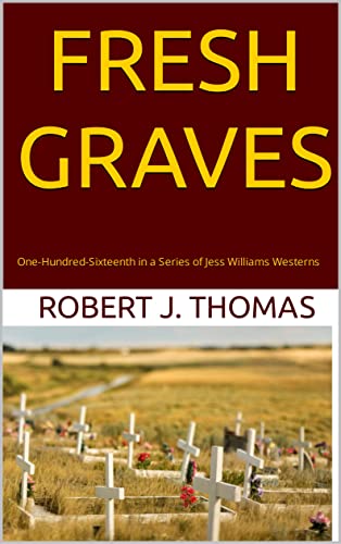 FRESH GRAVES: One-Hundred-Sixteenth in a Series of Jess Williams ...