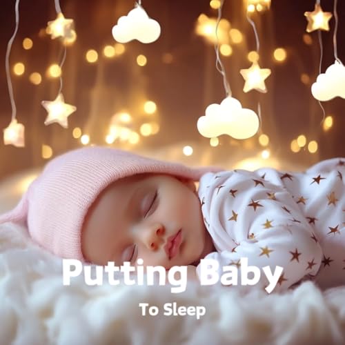 Baby Sleep Music: Perfect Lullabies to Rest Baby by Putting Baby To ...