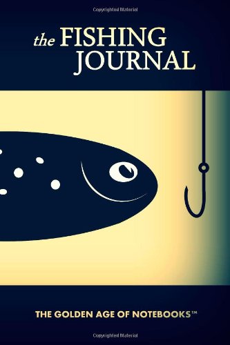 The Fishing Journal: The Golden Age of Notebooks: 9781483927855: Amazon ...