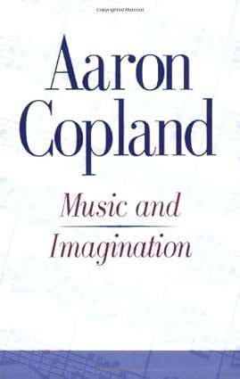 Music and Imagination: Copland, Aaron: 9780674589155: Amazon.com: Books