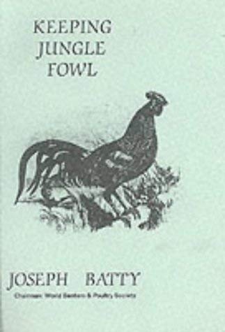 Keeping Jungle Fowl: Joseph Batty: 9781857360523: Amazon.com: Books