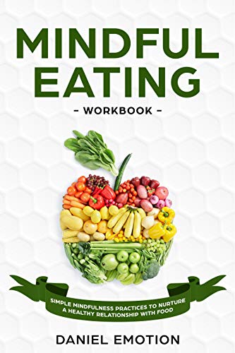 Amazon.com: Mindful Eating Workbook: Simple Mindfulness Practices to ...