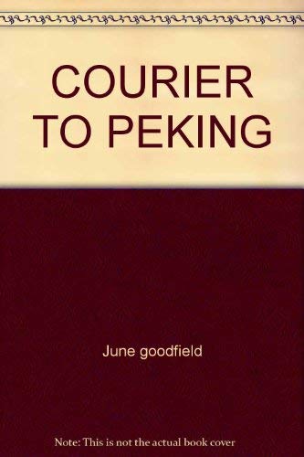 Courier to Peking: June goodfield: 9780671783549: Amazon.com: Books