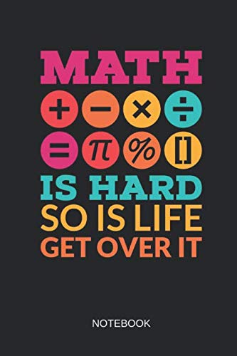 Math Is Hard So Is Life Get Over It: Blank Notebook For Math Lovers ...