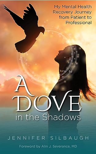 A Dove in the Shadows: My Mental Health Recovery Journey from Patient ...