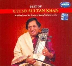 Best Of Ustad Sultan Khan-A Collection of the Sarangi legend's finest ...