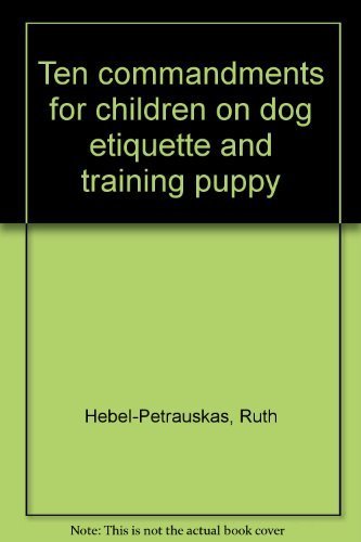 Ten commandments for children on dog etiquette and training puppy: Ruth ...