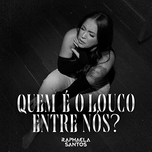 Quem É o Louco Entre Nós de Raphaela Santos no Amazon Music Unlimited
