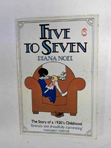 Five to seven: the story of a 1920s childhood.: NOEL, Diana, Illus by ...