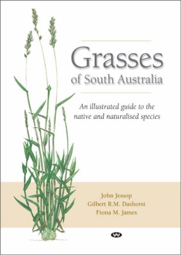 Grasses of South Australia: John Jessop, Fiona M. James, Gilbert R. M ...