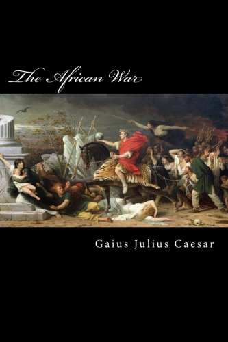 The African War: Caesar, Gaius Julius, Anderson, Taylor: 9781976448348 ...