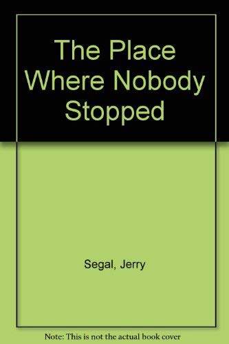 The Place Where Nobody Stopped: Segal, Jerry, Pilkey, Dav ...