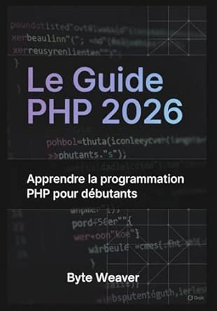 Le Guide PHP 2026 : Apprendre la programmation PHP pour débutants: Sous ...