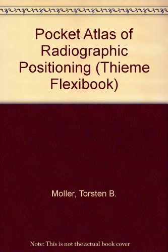 Pocket Atlas of Radiographic Positioning: 9780865776401: Medicine ...