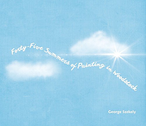 Forty-Five Summers in Woodstock: George Szekely: 9781367640207: Amazon ...