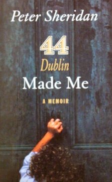 44, Dublin Made Me: Sheridan, Peter: 9780965088251: Amazon.com: Books