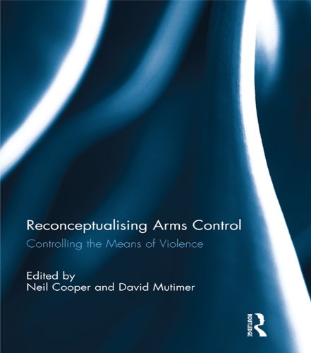 Reconceptualising Arms Control: Controlling the Means of Violence eBook ...
