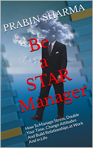 Amazon.com: Be a STAR Manager: How To Manage Stress, Double Your Time ...