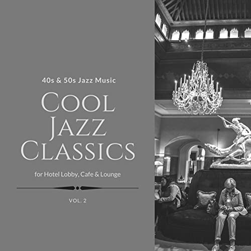 Play Cool Jazz Classics: 40s & 50s Jazz Music for Hotel Lobby, Cafe ...
