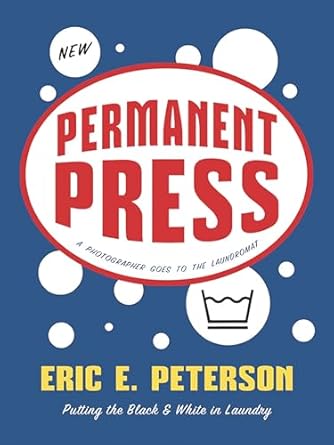 Amazon.com: Permanent Press: A Photographer Goes to the Laundromat ...
