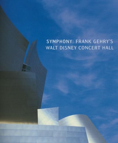 Symphony: Frank Gehry's Walt Disney Concert Hall: White, Garrett ...