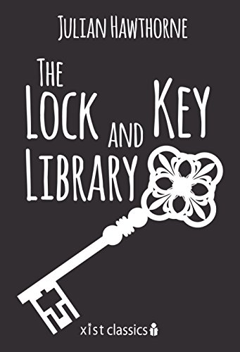 The Lock and Key Library (Xist Classics) - Kindle edition by Hawthorne ...