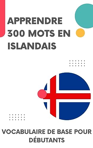 Amazon.com: Apprendre 300 mots en Islandais: Vocabulaire de base pour ...