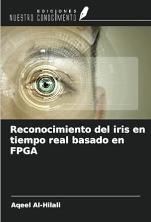 Reconocimiento del iris en tiempo real basado en FPGA: Al-Hilali, Aqeel: 9786207185177: Books ...