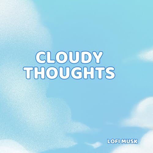 Amazon Music Unlimited - LoFi Musk 『Cloudy Thoughts』