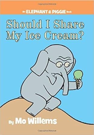 Should I Share My Ice Cream? (An Elephant and Piggie Book): Mo Willems ...