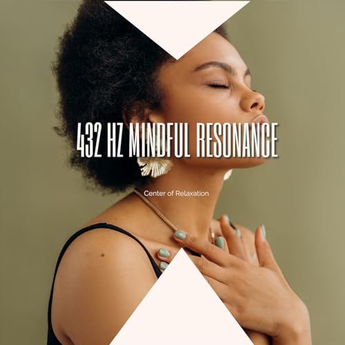 Écouter 432 Hz Mindful Resonance: Echoes of Inner Peace par Center of Relaxation sur Amazon ...