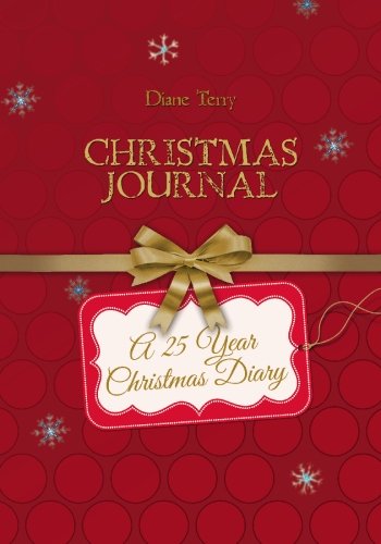 Christmas Journal: A 25 Year Christmas Diary: Terry, Diane, Terry ...
