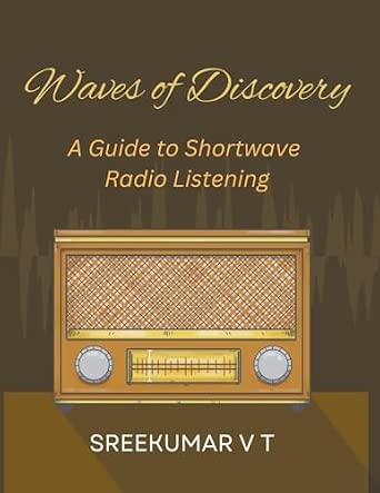 Waves of Discovery: A Guide to Shortwave Radio Listening : T, Sreekumar ...