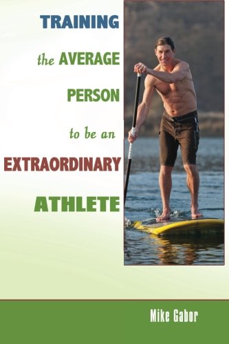 Training The Average Person To Be An Extraordinary Athlete: Gabor, Mike ...