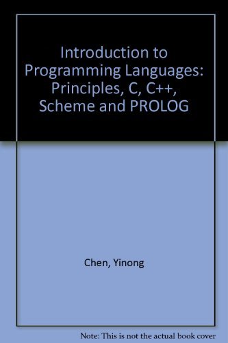 Introduction To Programming Languages Principles C C Scheme And Prolog By Chen Yinong