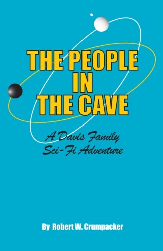 The People In the Cave: A Davis Family Sci-Fi Adventure : Crumpacker ...