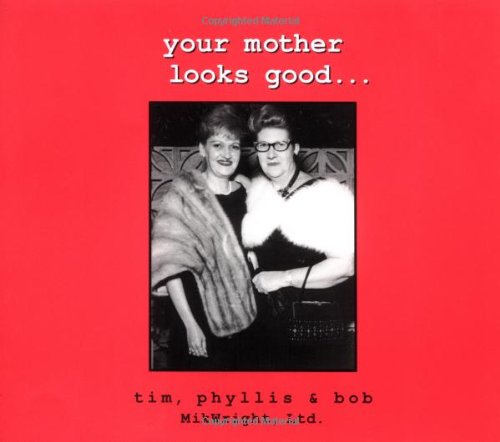 Your Mother Looks Good...: Phyllis Wright-Herman, Timothy Mikkelsen ...