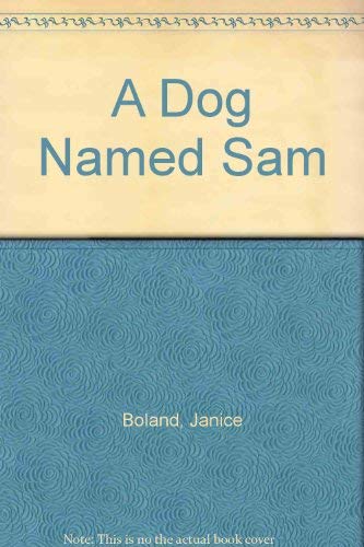 A Dog Named Sam: Boland, Janice: 9780803715318: Amazon.com: Books