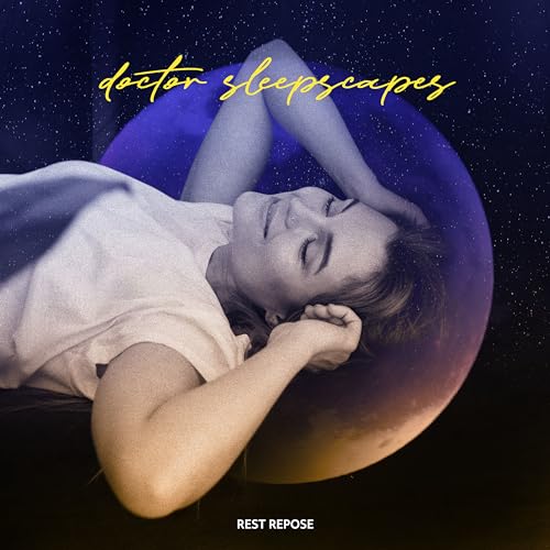Amazon MusicでRest, ReposeのDoctor Sleepscapesを再生する