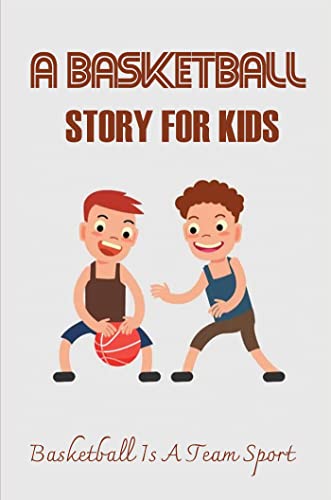 Amazon.com: A Basketball Story For Kids: Basketball Is A Team Sport ...
