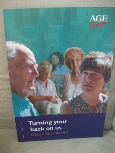 Turning Your Back on Us: Older People and the NHS: Caroline Gilchrist ...