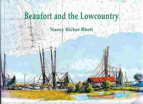 Beaufort and the Lowcountry (Author Signed): Rhett, Nancy Ricker ...