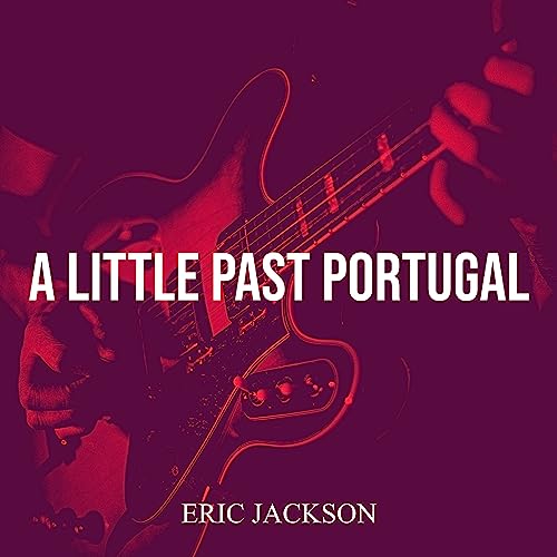 Play A Little Past Portugal by Eric Jackson on Amazon Music