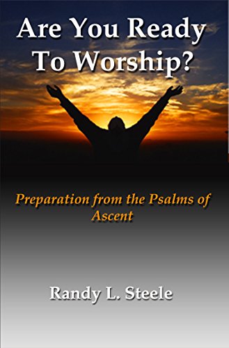 Are You Ready to Worship?: Preparation from the Psalms of Ascent eBook ...