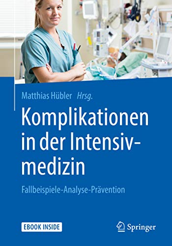 Komplikationen in der Intensivmedizin: Fallbeispiele-Analyse-Prävention ...