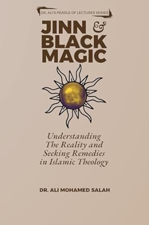 Jinn and Black Magic: Understanding The Reality and Seeking Remedies in Islamic Theology: 2 (Dr ...